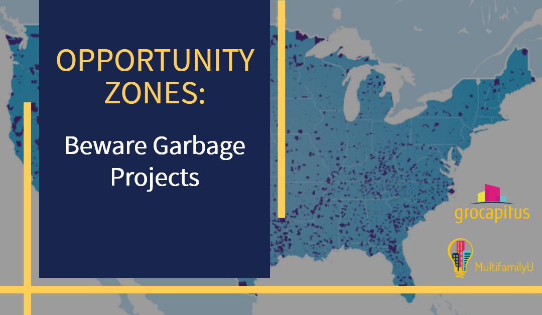 Beware Of Garbage Opportunity Zone Projects - Grocapitus